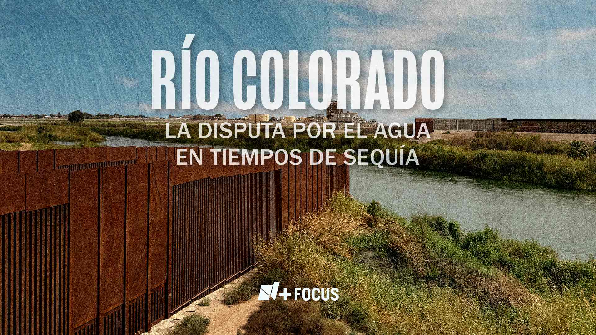 ¿Por Qué se Está Secando Río Colorado? Así Es la Disputa por el Agua en ...