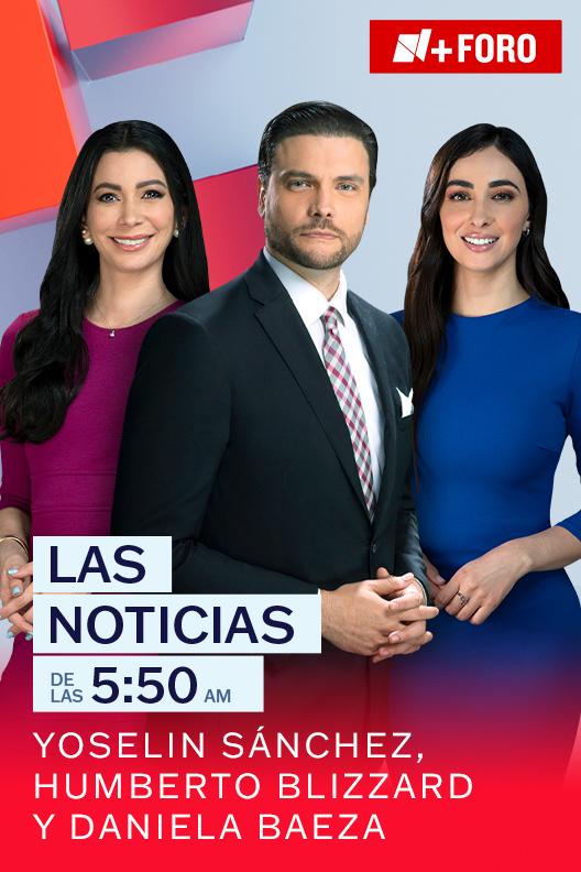 Noticias 5:50 am de N+ FORO tv | Programa y Videos | N+