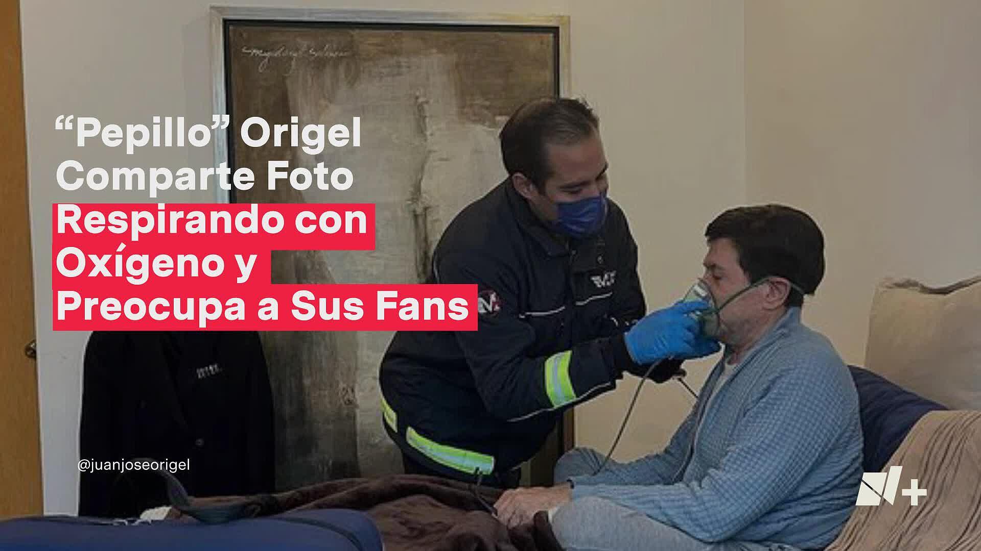 “Pepillo” Origel Comparte Foto Respirando con Oxígeno | N+