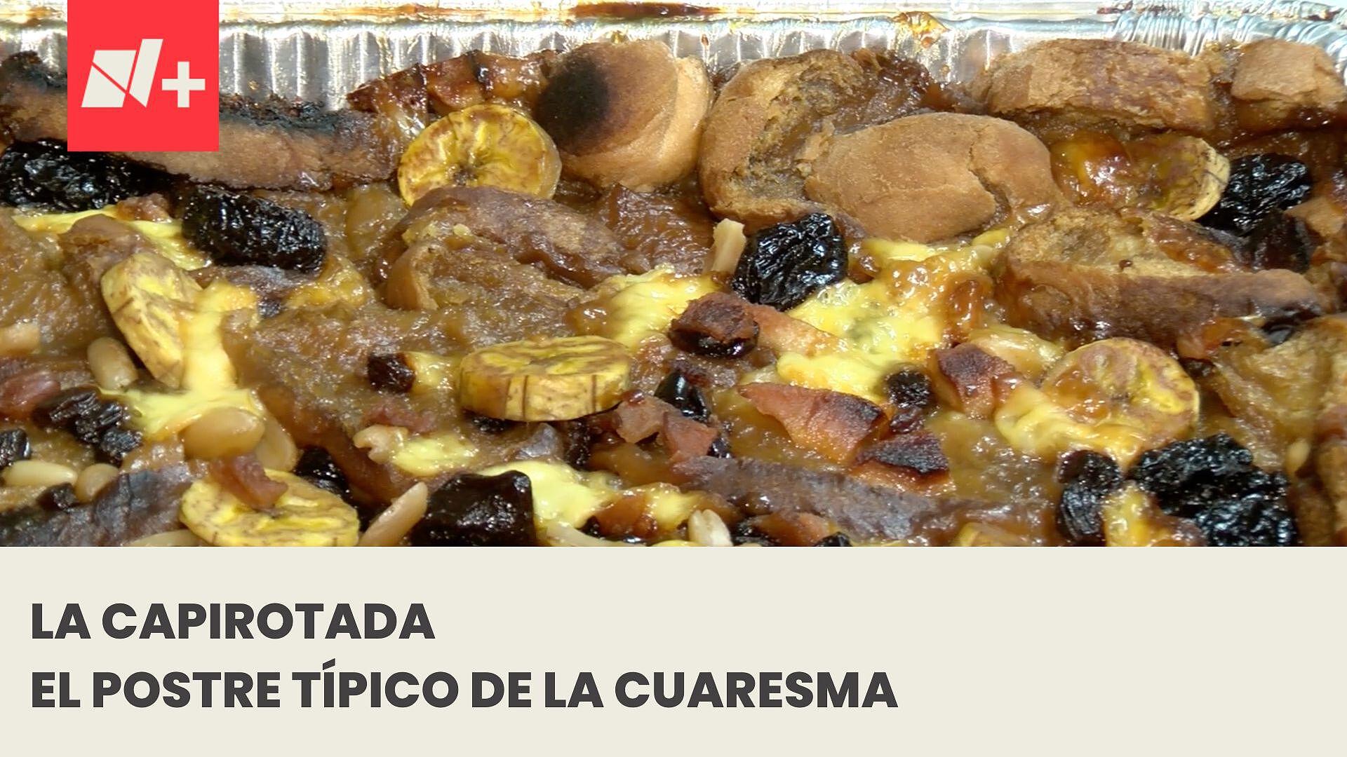 La Capirotada: El Postre Típico de la Temporada de Cuaresma | N+